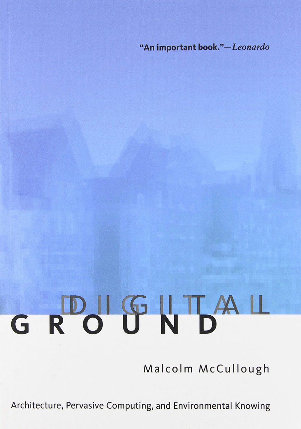 Digital Ground: Architecture, Pervasive Computing, and Environmental ...